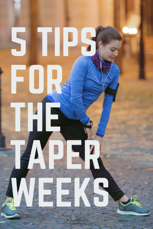 Taper Weeks Tips Before a Race • Mile By Mile