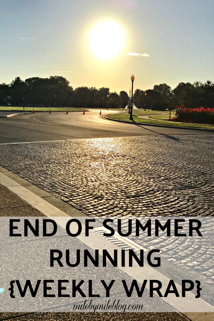 End of Summer Running {Weekly Wrap} • Mile By Mile