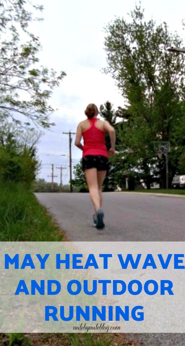 May Heat Wave and Outdoor Running • Mile By Mile