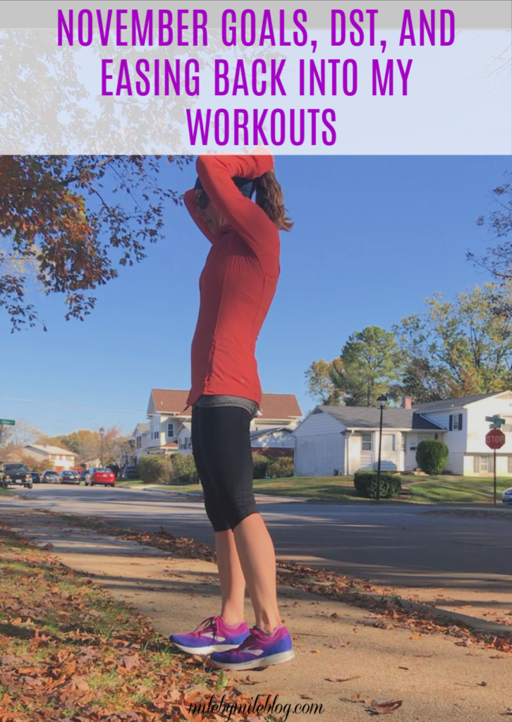 November Goals, DST, and Easing Back Into My Workouts • Mile By Mile