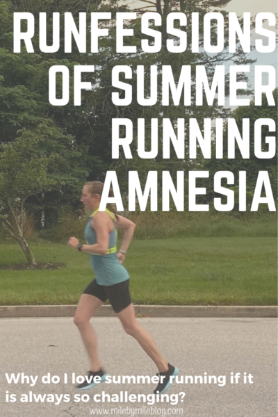 Runfessions of Summer Running Amnesia • Mile By Mile