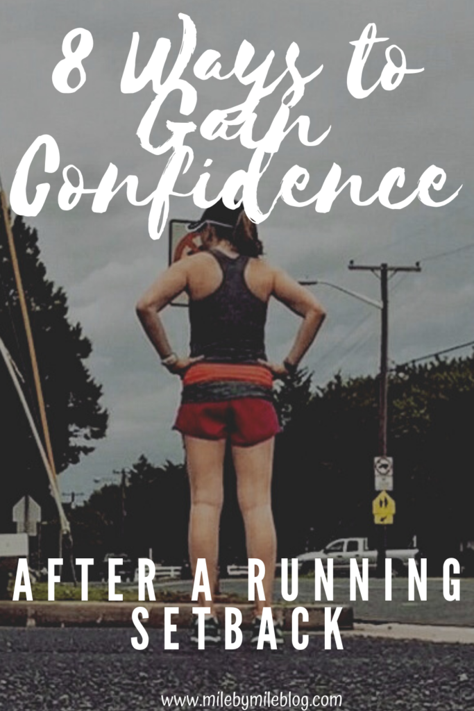 8 Ways to Gain Confidence After a Running Setback • Mile By Mile