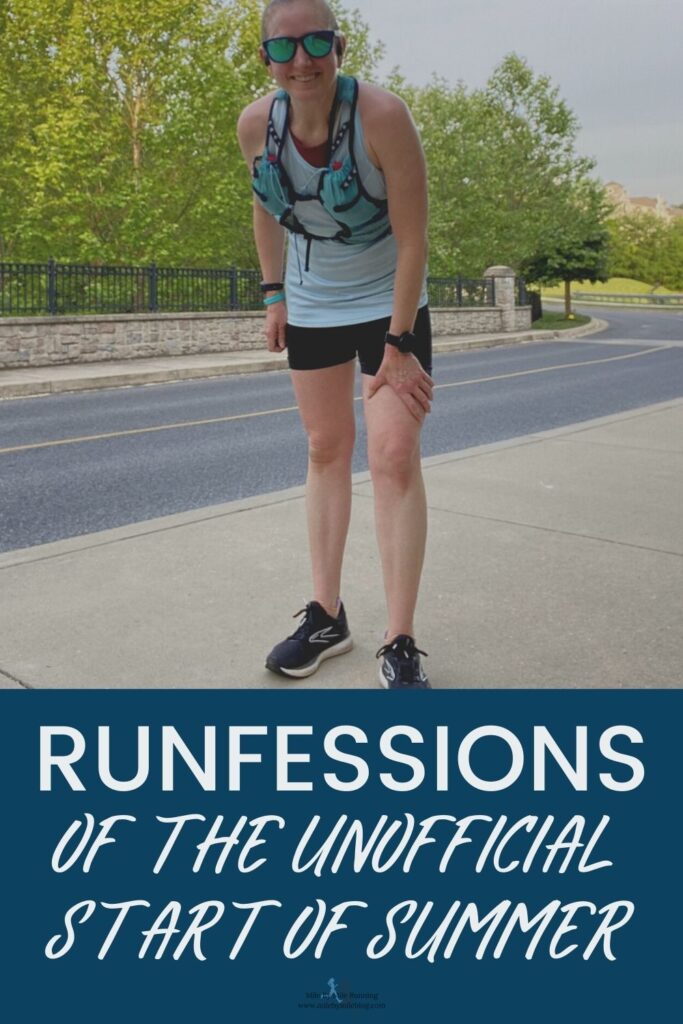 Runfessions of the Unofficial Start of Summer • Mile By Mile
