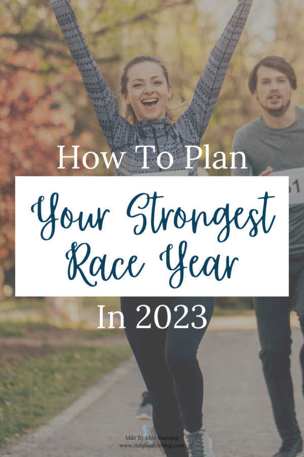 Your Strongest Race Year: How to Plan for 2023 • Mile By Mile