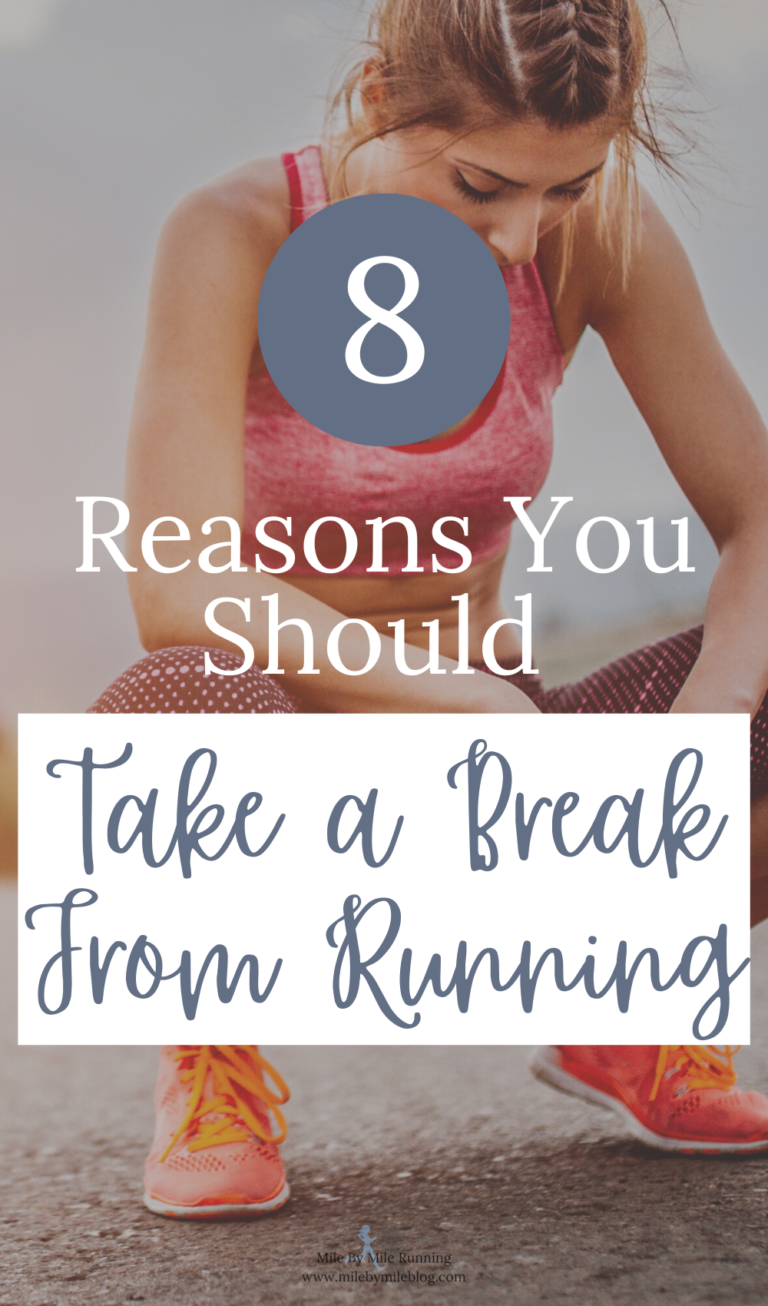 8 Reasons You Should Take a Break From Running • Mile By Mile